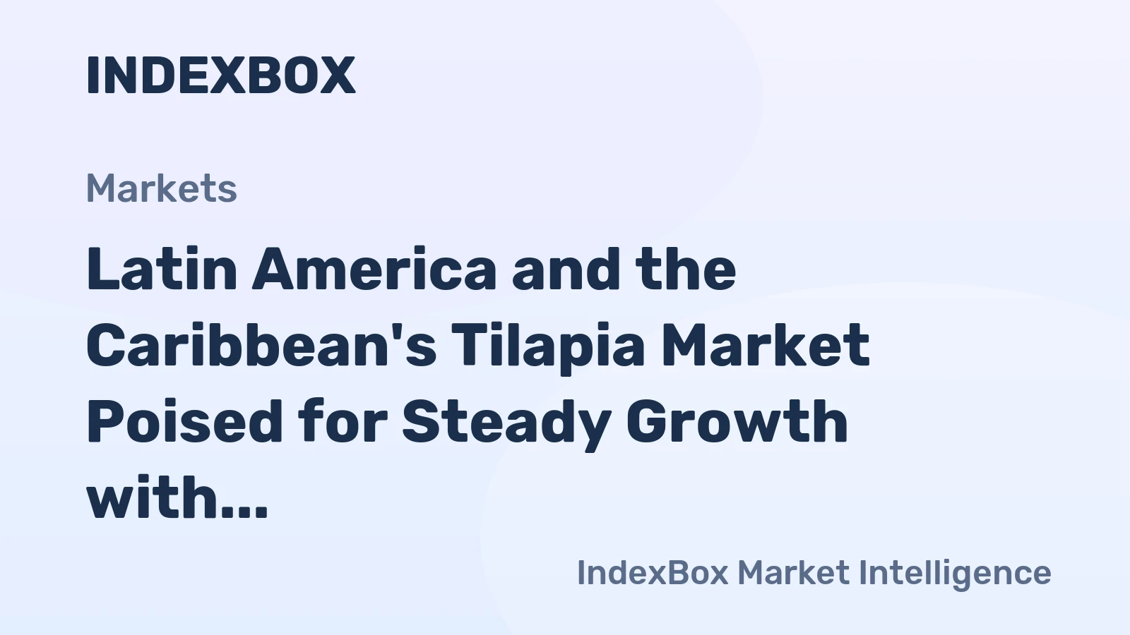 Latin America and the Caribbean's Tilapia Market Poised for Steady Growth with a +3.7% CAGR