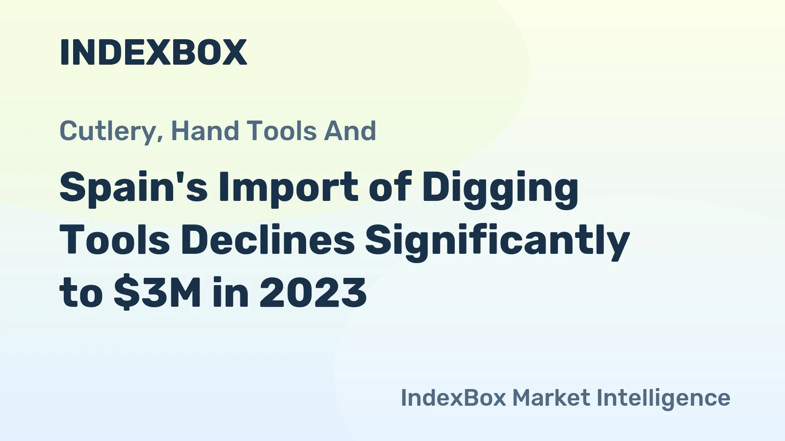 Spain's Import of Digging Tools Declines Significantly to $3M in 2023