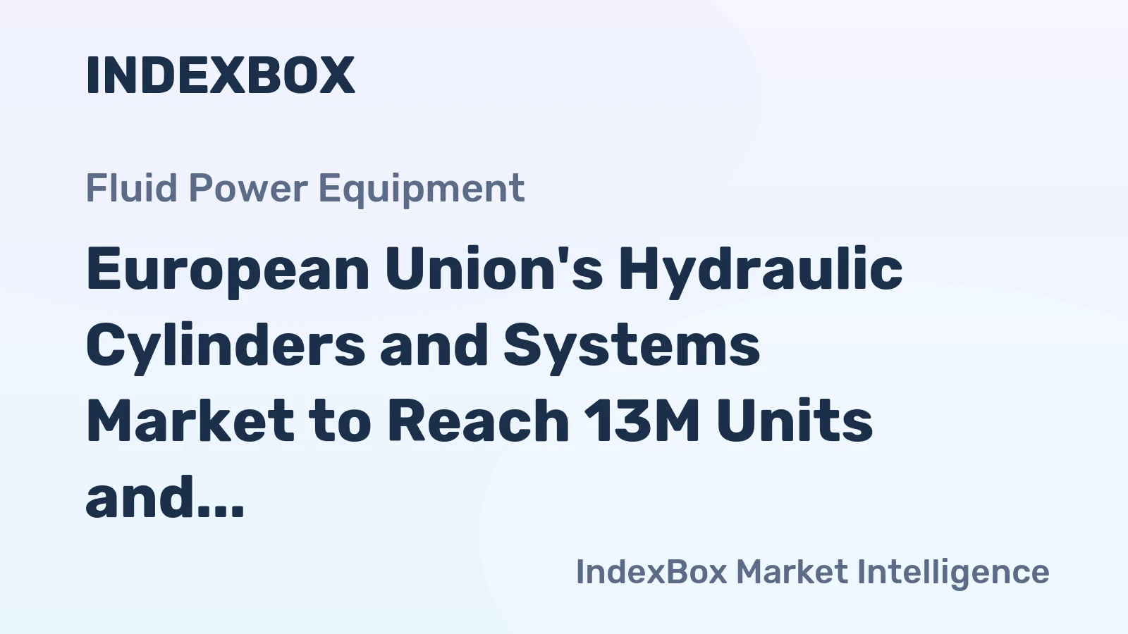 European Union's Hydraulic Cylinders and Systems Market to Reach 13M Units and $8.1B by 2035