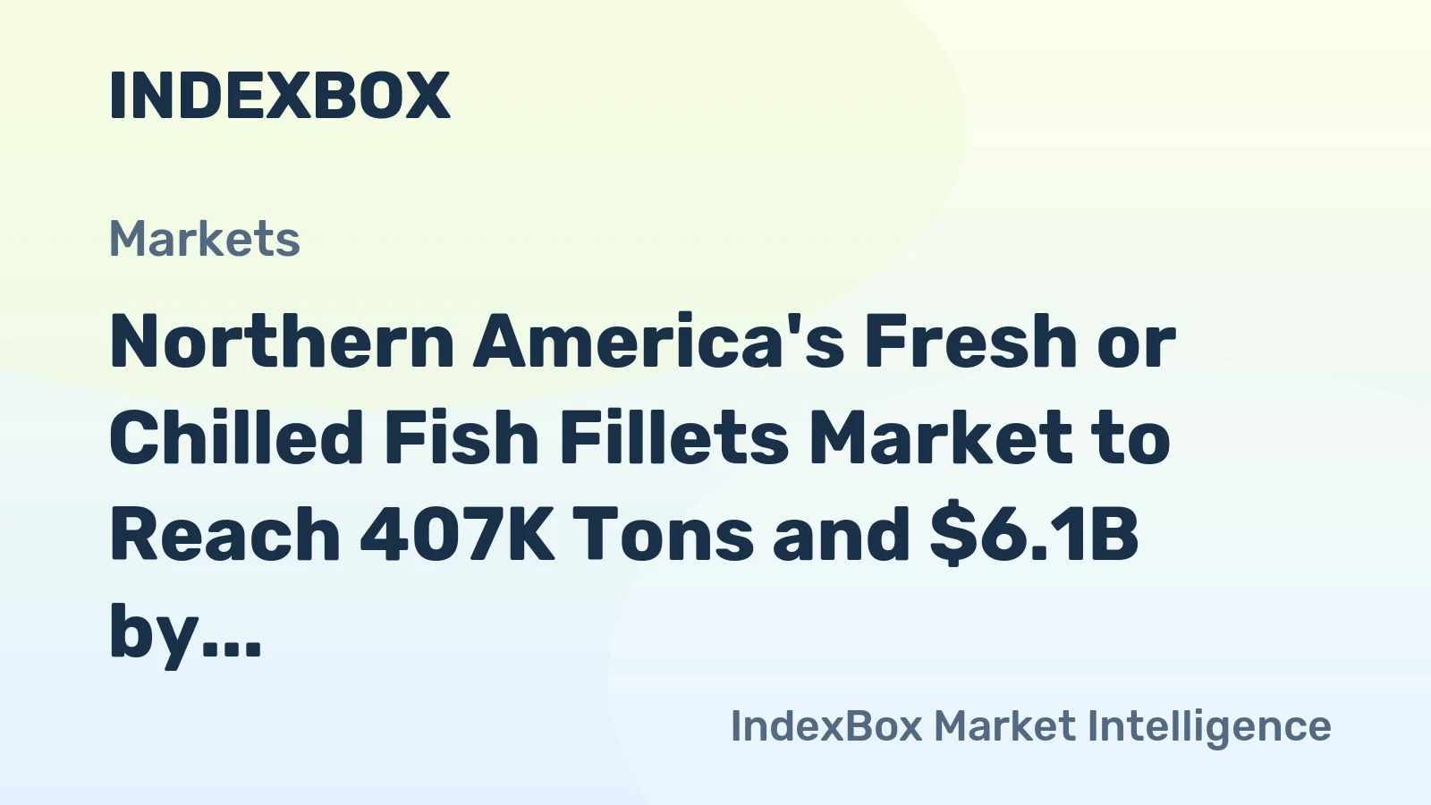 Northern America's Fresh or Chilled Fish Fillets Market to Reach 407K Tons and $6.1B by 2035