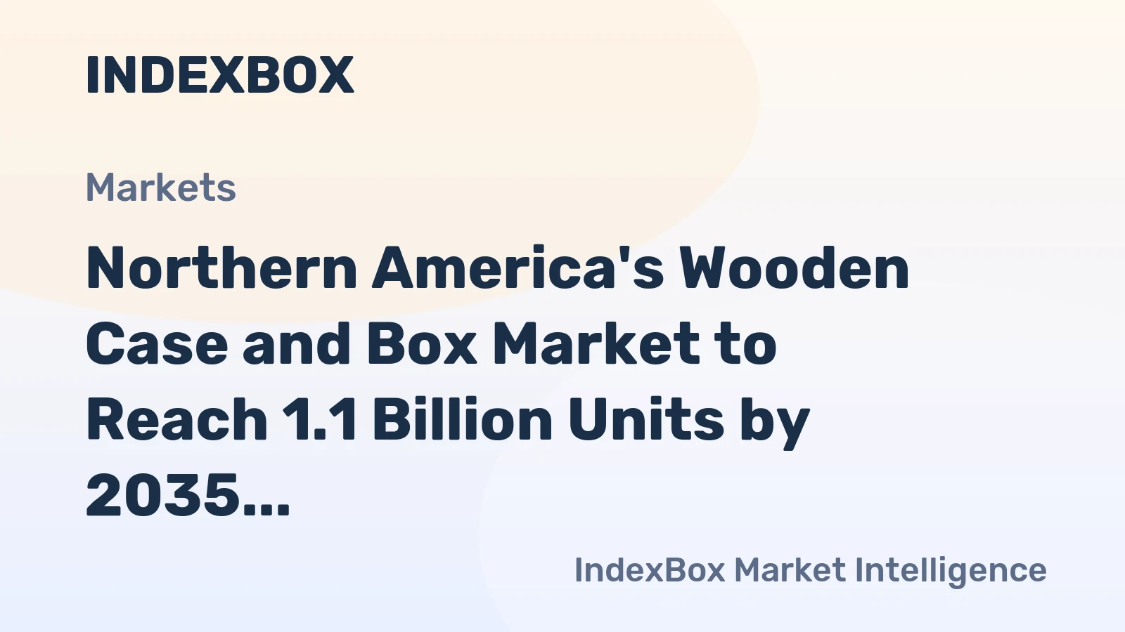 Northern America's Wooden Case and Box Market to Reach 1.1 Billion Units by 2035