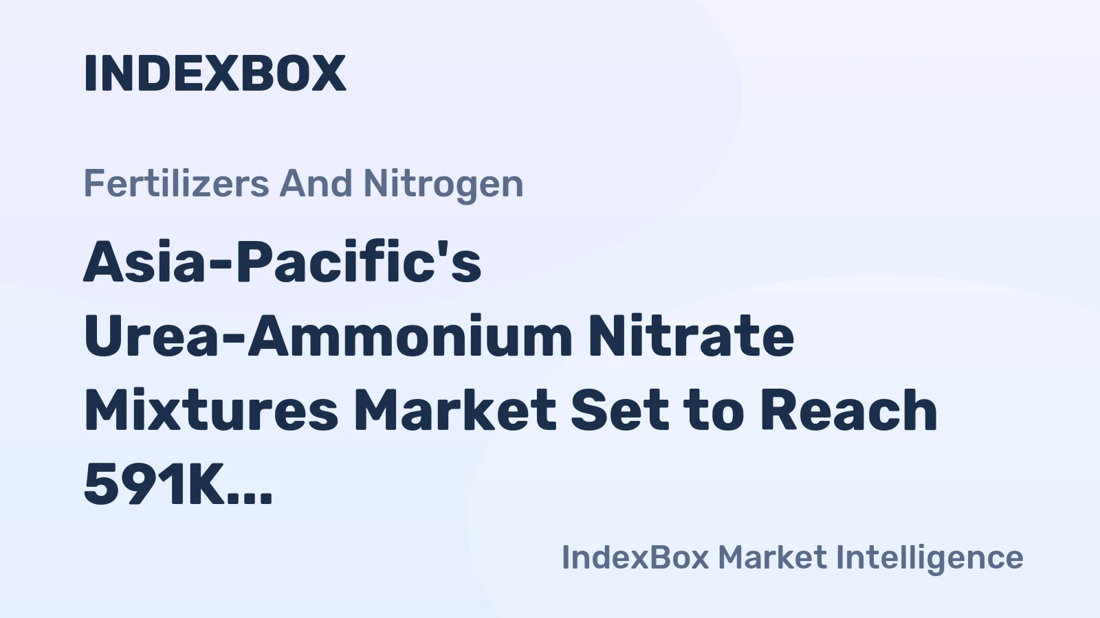 Asia-Pacific's Urea-Ammonium Nitrate Mixtures Market Set to Reach 591K Tons and $200M by 2035