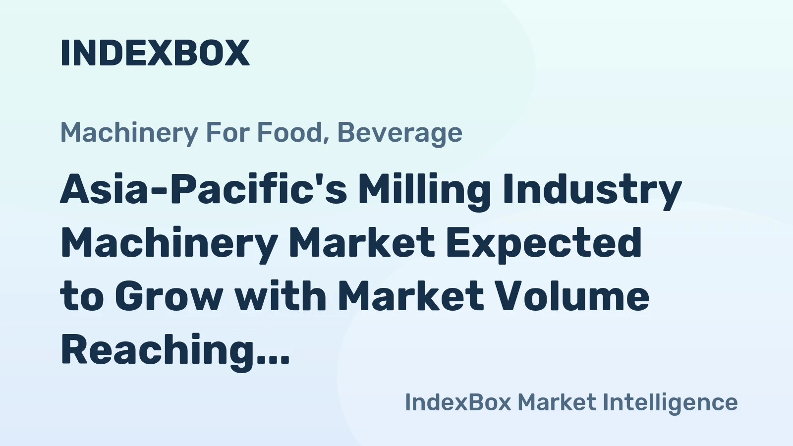 Asia-Pacific's Milling Industry Machinery Market Expected to Grow with Market Volume Reaching 863K Units and Market Value of $1.8B by 2035
