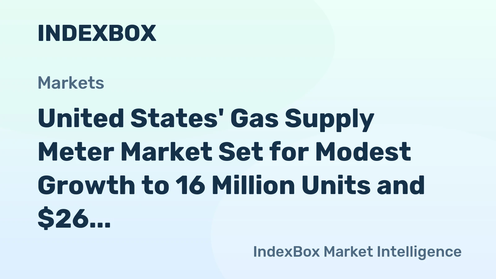United States' Gas Supply Meter Market Set for Modest Growth to 16 Million Units and $26 Billion