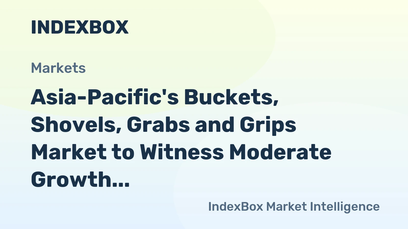 Asia-Pacific's Buckets, Shovels, Grabs and Grips Market to Witness Moderate Growth with Expected CAGR of +1.7%