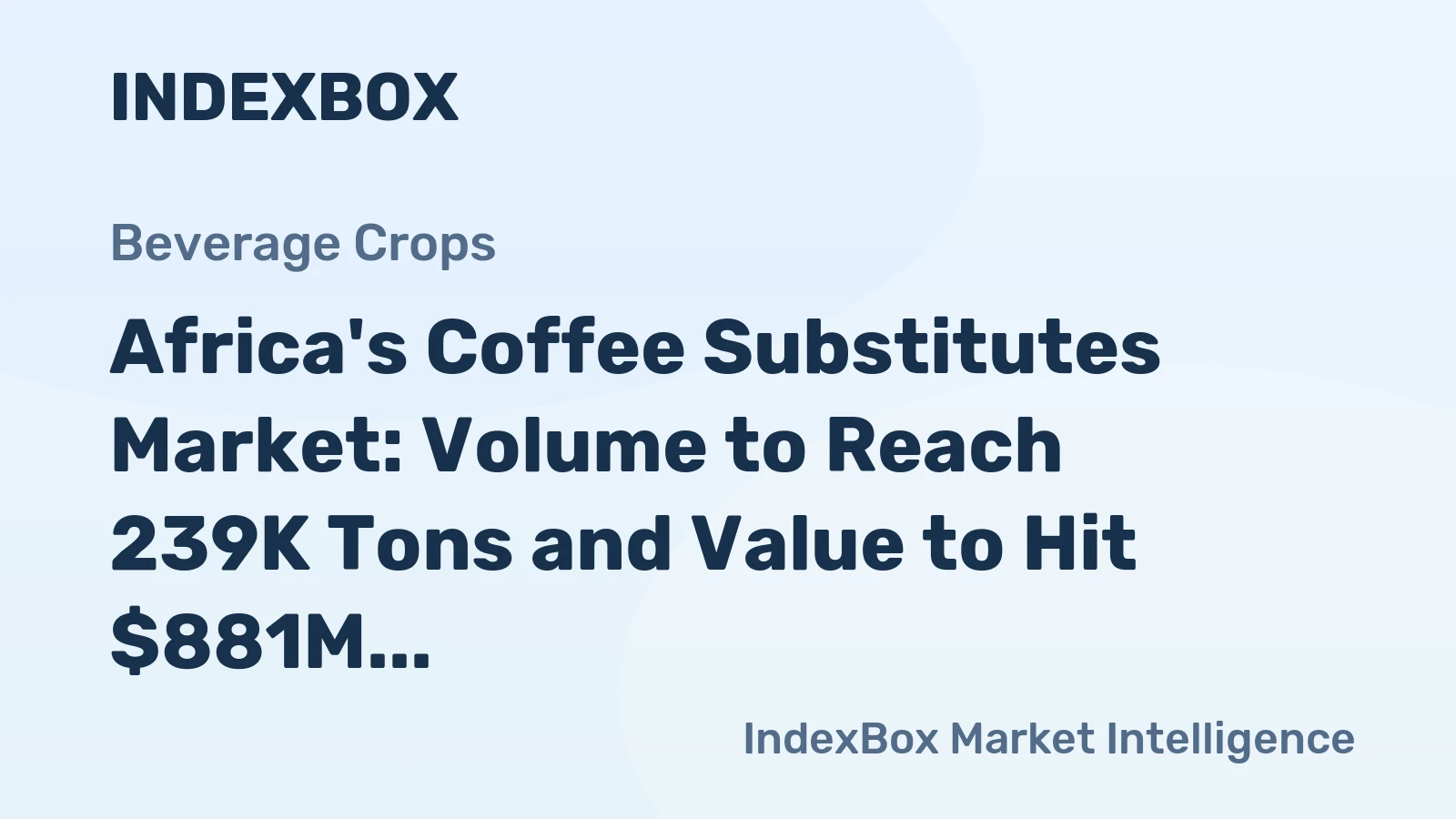 Africa's Coffee Substitutes Market: Volume to Reach 239K Tons and Value to Hit $881M by 2035