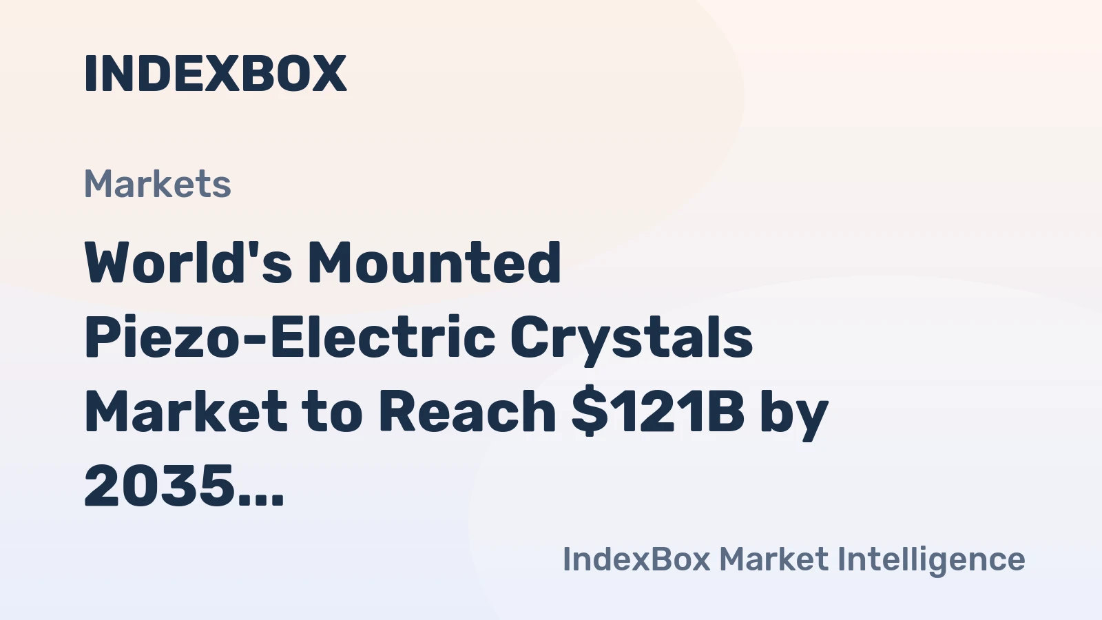 World's Mounted Piezo-Electric Crystals Market to Reach $121B by 2035 With a 1.5% CAGR Value Growth