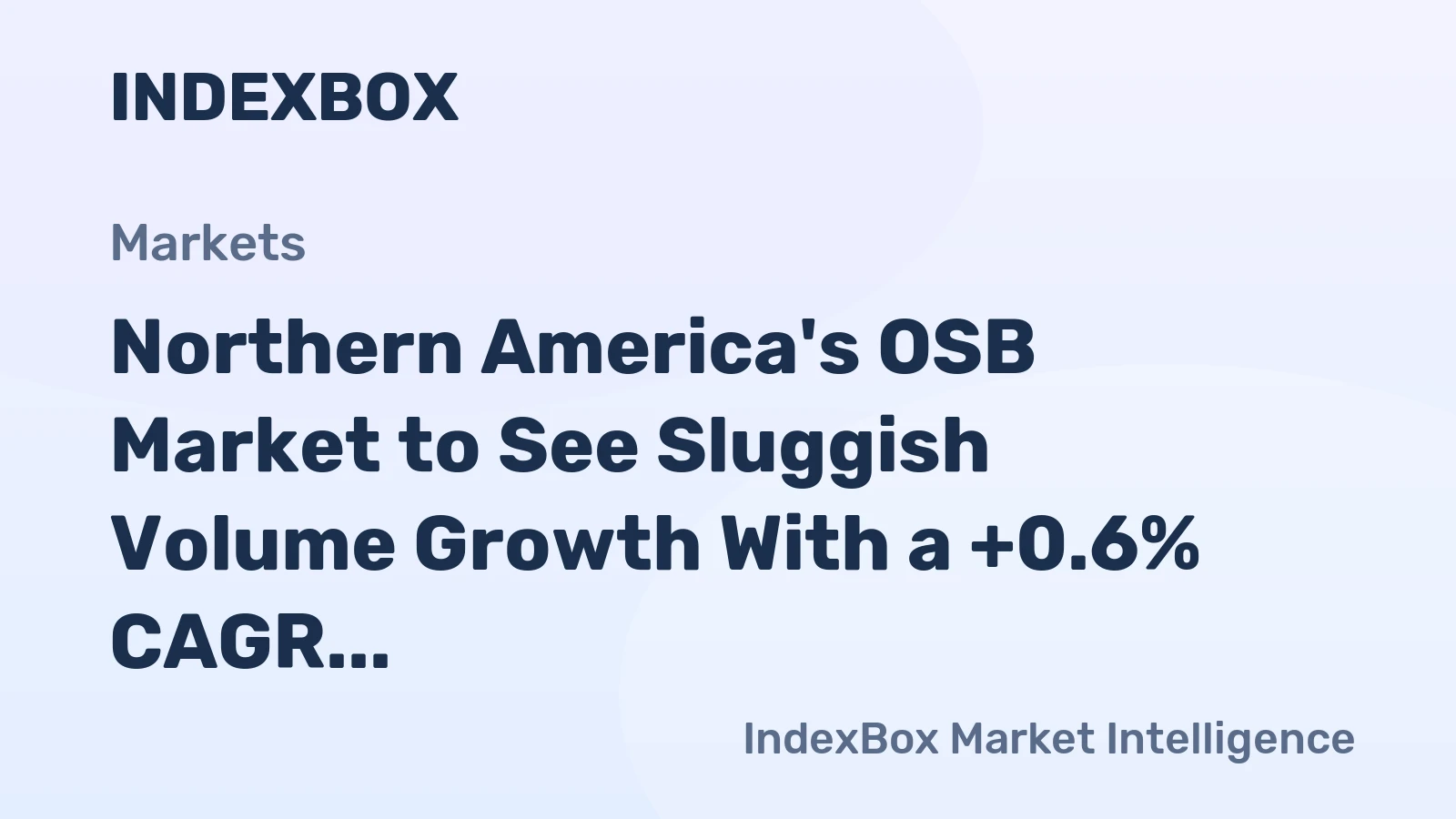 Northern America's OSB Market to See Sluggish Volume Growth With a +0.6% CAGR Through 2035