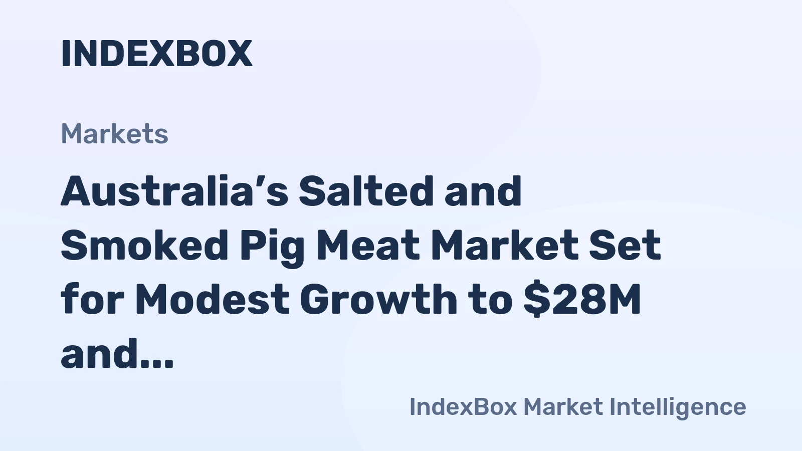 Australia’s Salted and Smoked Pig Meat Market Set for Modest Growth to $28M and 1.7K Tons
