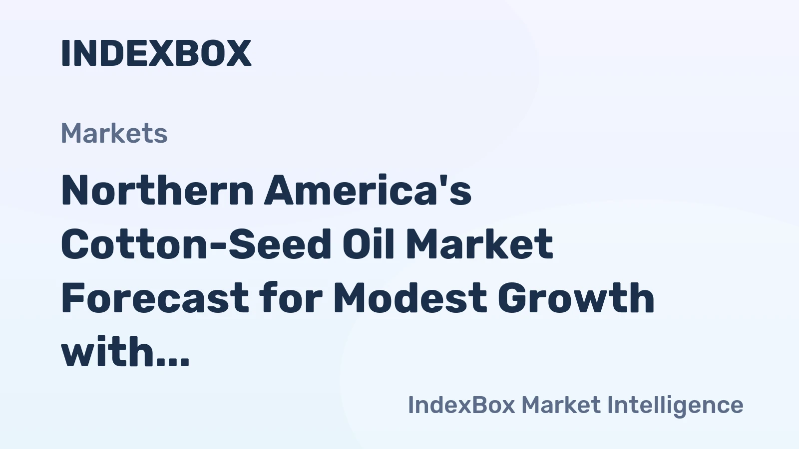 Northern America's Cotton-Seed Oil Market Forecast for Modest Growth with a +0.6% Value CAGR