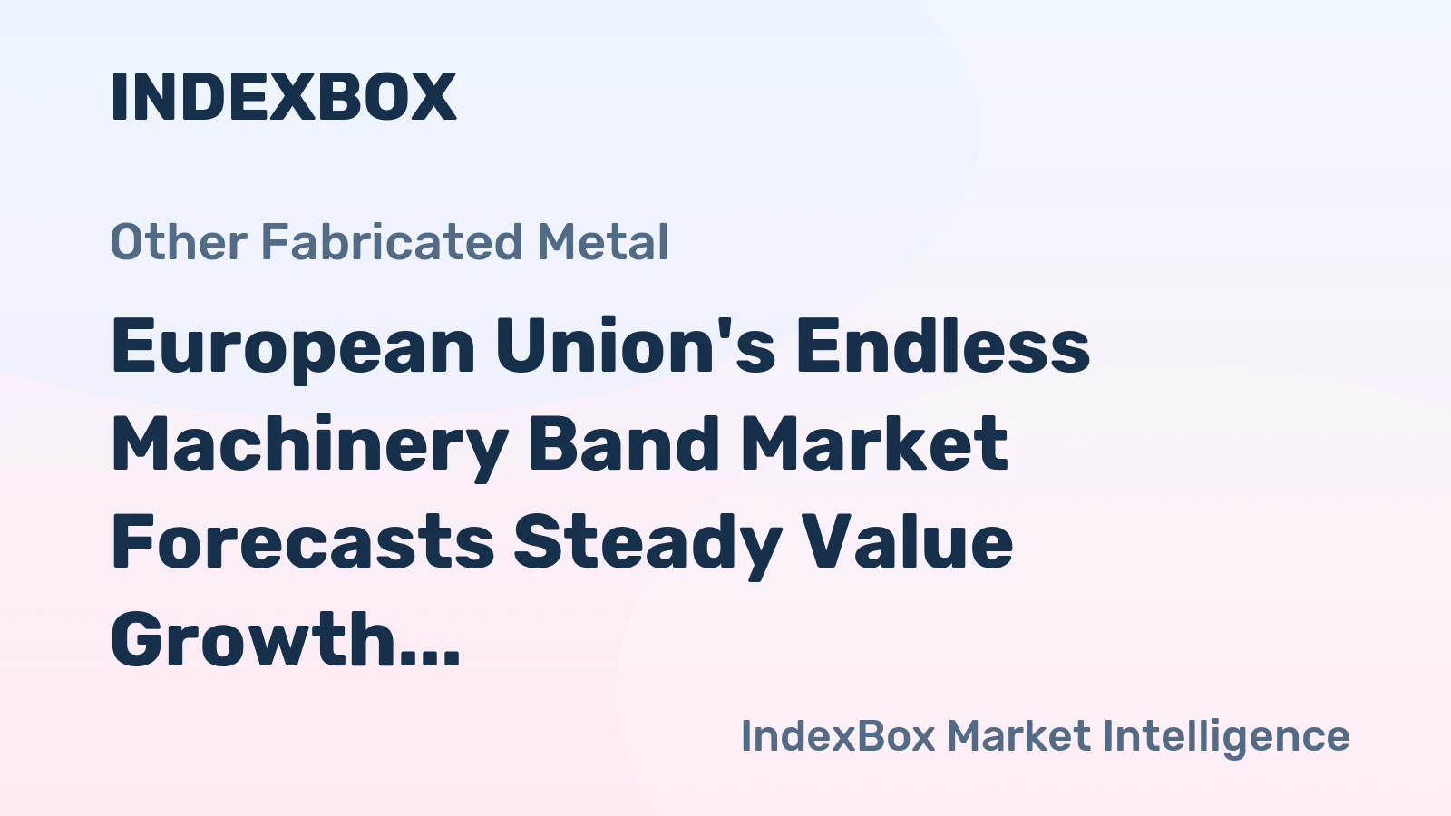European Union's Endless Machinery Band Market Forecasts Steady Value Growth at 1.5% CAGR Through 2035