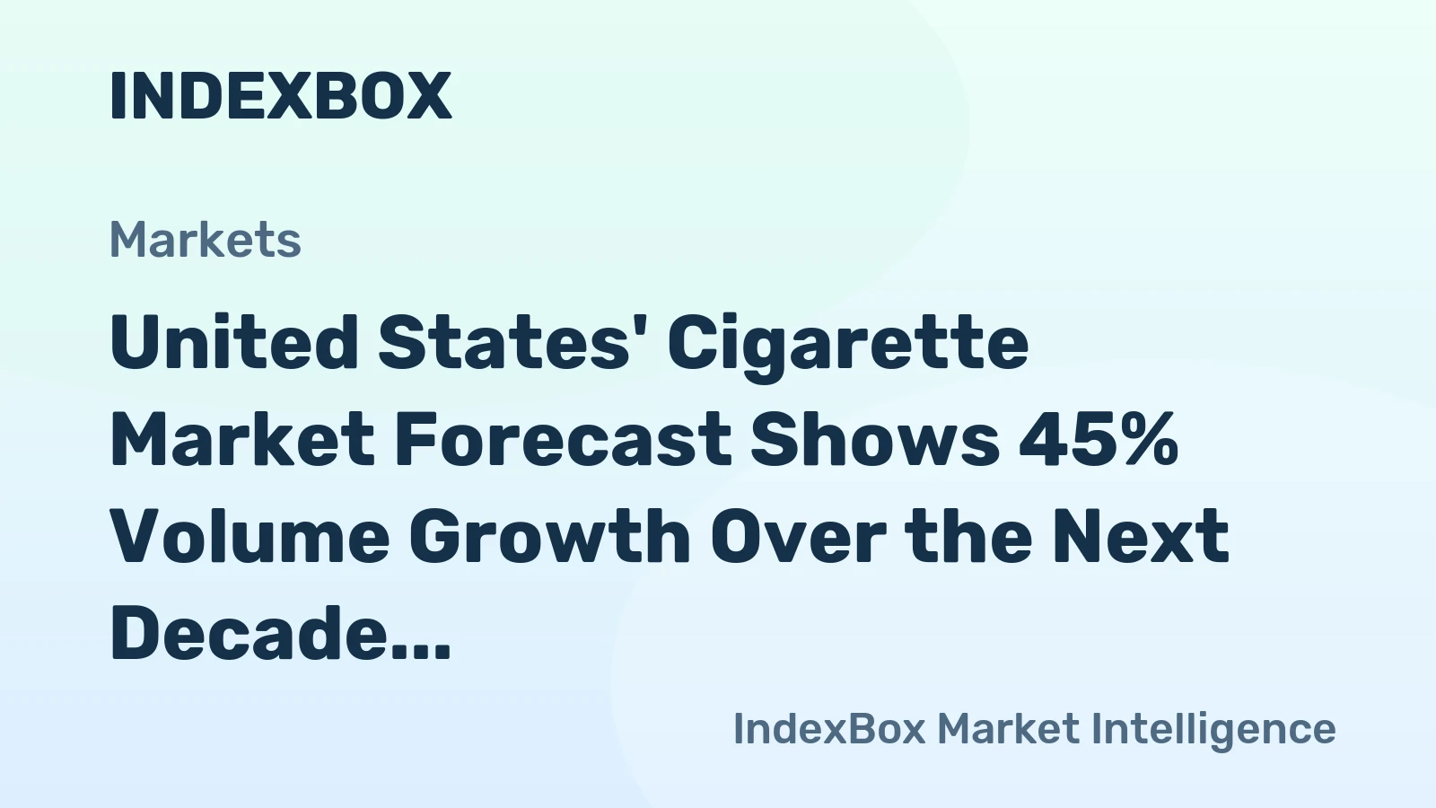 United States' Cigarette Market Forecast Shows 45% Volume Growth Over the Next Decade