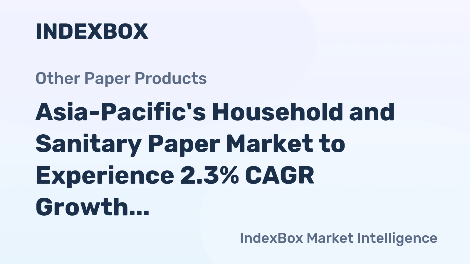 Asia-Pacific's Household and Sanitary Paper Market to Experience 2.3% CAGR Growth Through 2035