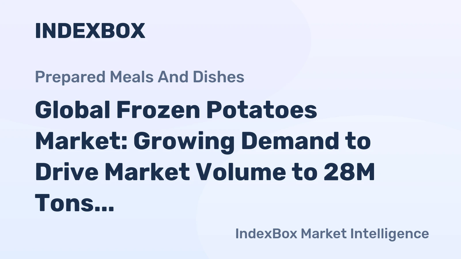 Global Frozen Potatoes Market: Growing Demand to Drive Market Volume to 28M Tons and Market Value to $37.6B by 2035