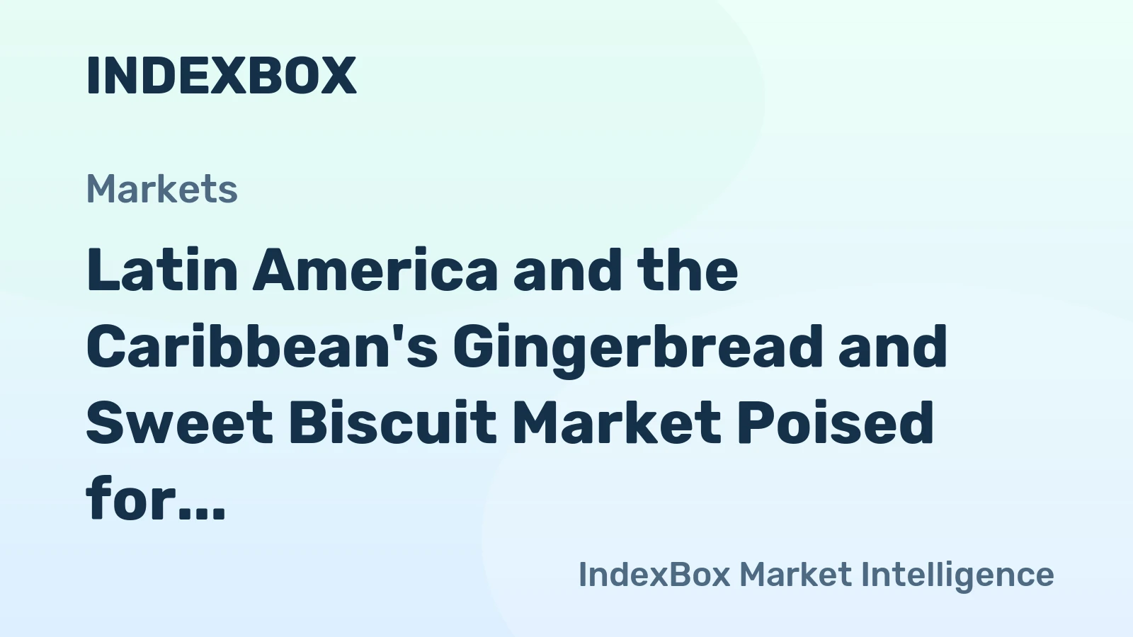 Latin America and the Caribbean's Gingerbread and Sweet Biscuit Market Poised for Steady Growth with 2.1% Value CAGR