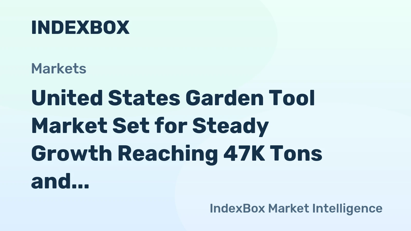 United States Garden Tool Market Set for Steady Growth Reaching 47K Tons and $313M