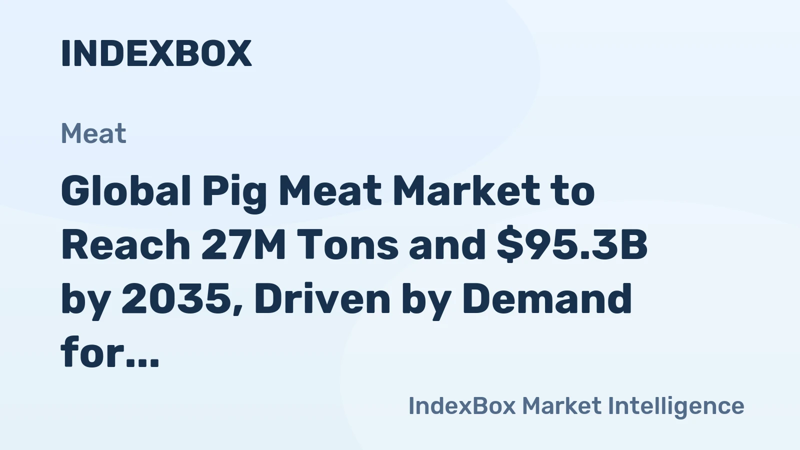 Global Pig Meat Market to Reach 27M Tons and $95.3B by 2035, Driven by Demand for Fresh Cuts Worldwide
