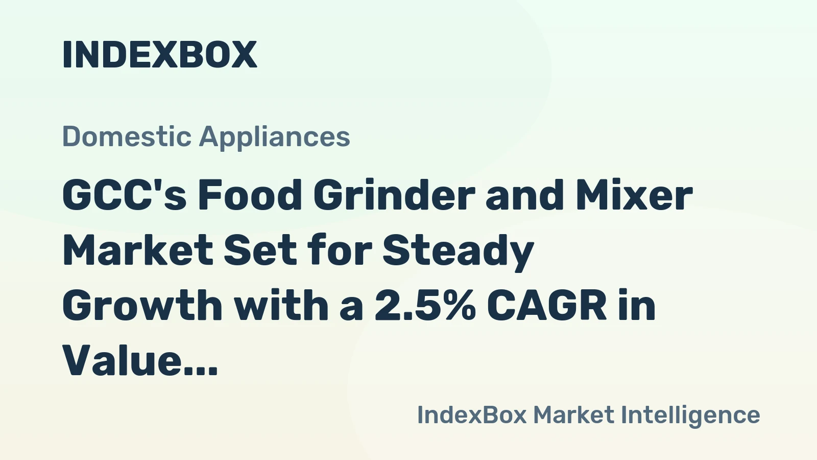 GCC's Food Grinder and Mixer Market Set for Steady Growth with a 2.5% CAGR in Value