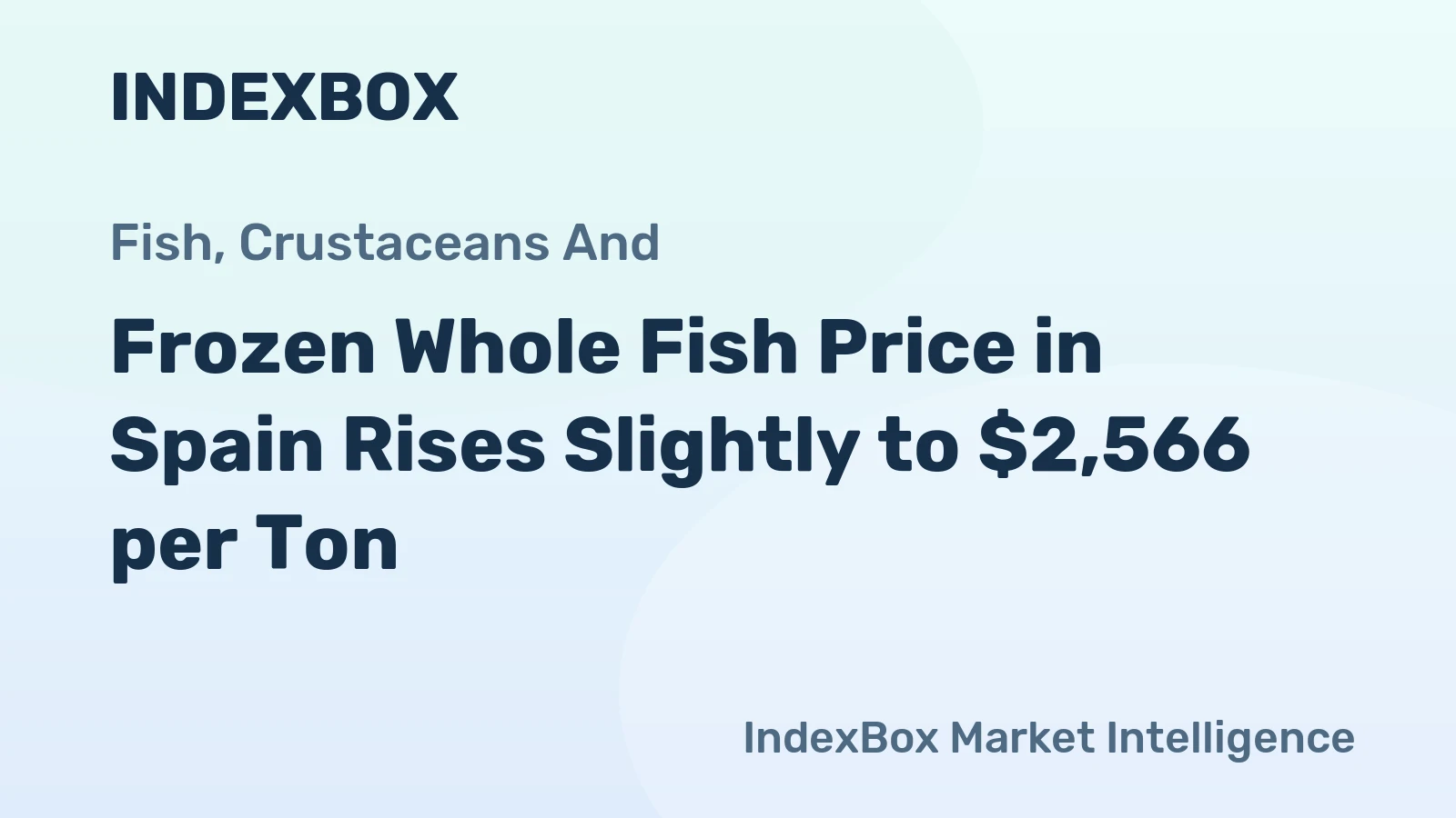 Frozen Whole Fish Price in Spain Rises Slightly to $2,566 per Ton