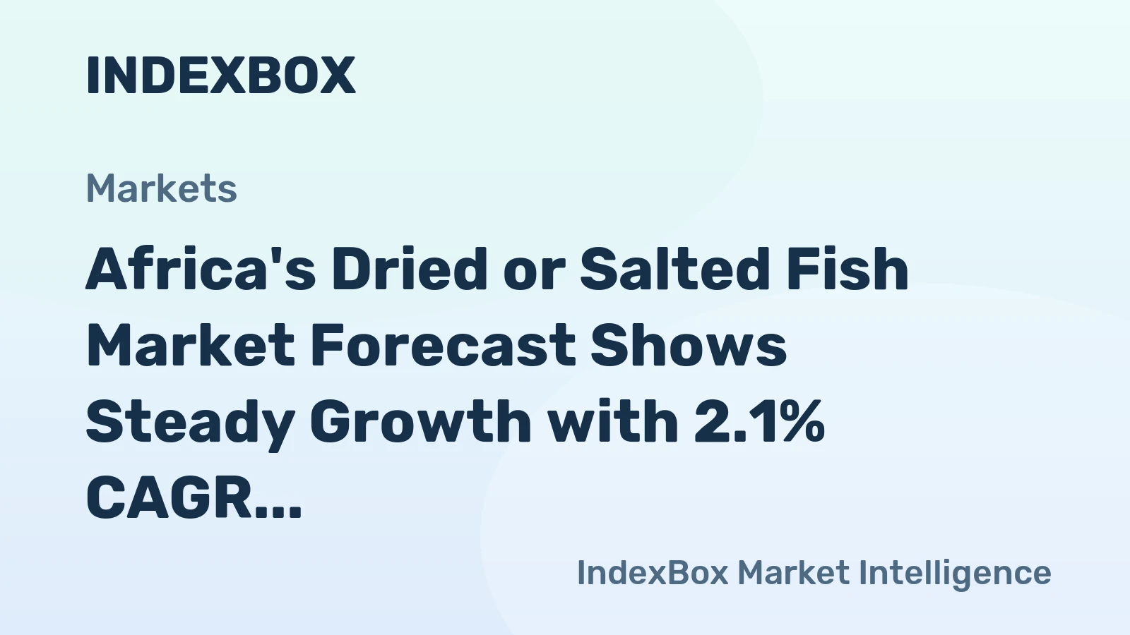 Africa's Dried or Salted Fish Market Forecast Shows Steady Growth with 2.1% CAGR in Value