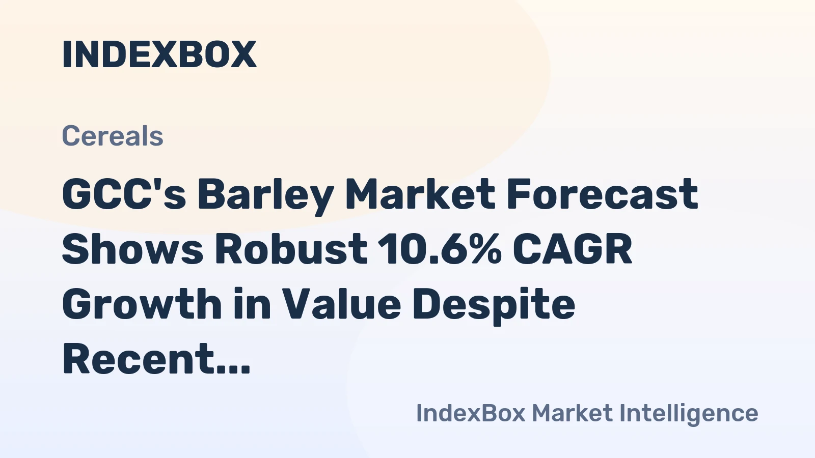 GCC's Barley Market Forecast Shows Robust 10.6% CAGR Growth in Value Despite Recent Contraction
