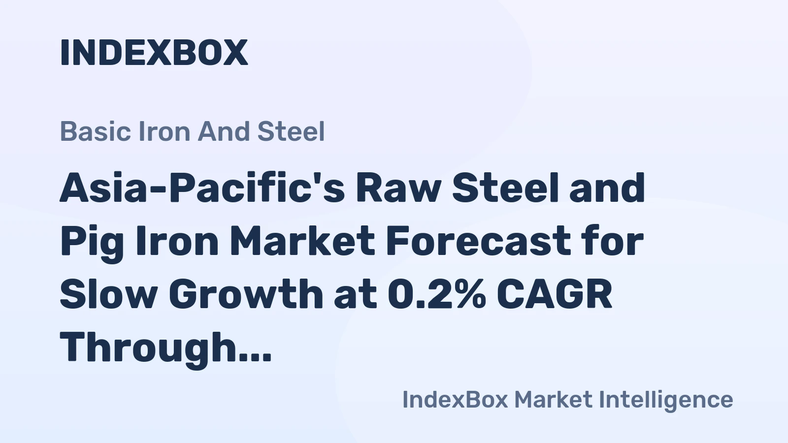 Asia-Pacific's Raw Steel and Pig Iron Market Forecast for Slow Growth at 0.2% CAGR Through 2035