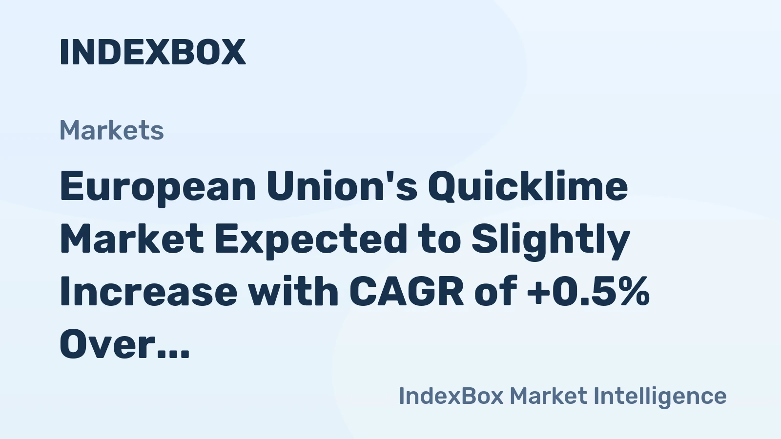 European Union's Quicklime Market Expected to Slightly Increase with CAGR of +0.5% Over Next Decade