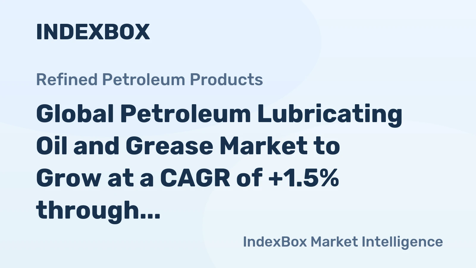 Global Petroleum Lubricating Oil and Grease Market to Grow at a CAGR of +1.5% through 2035, Reaching $61.3B in Value