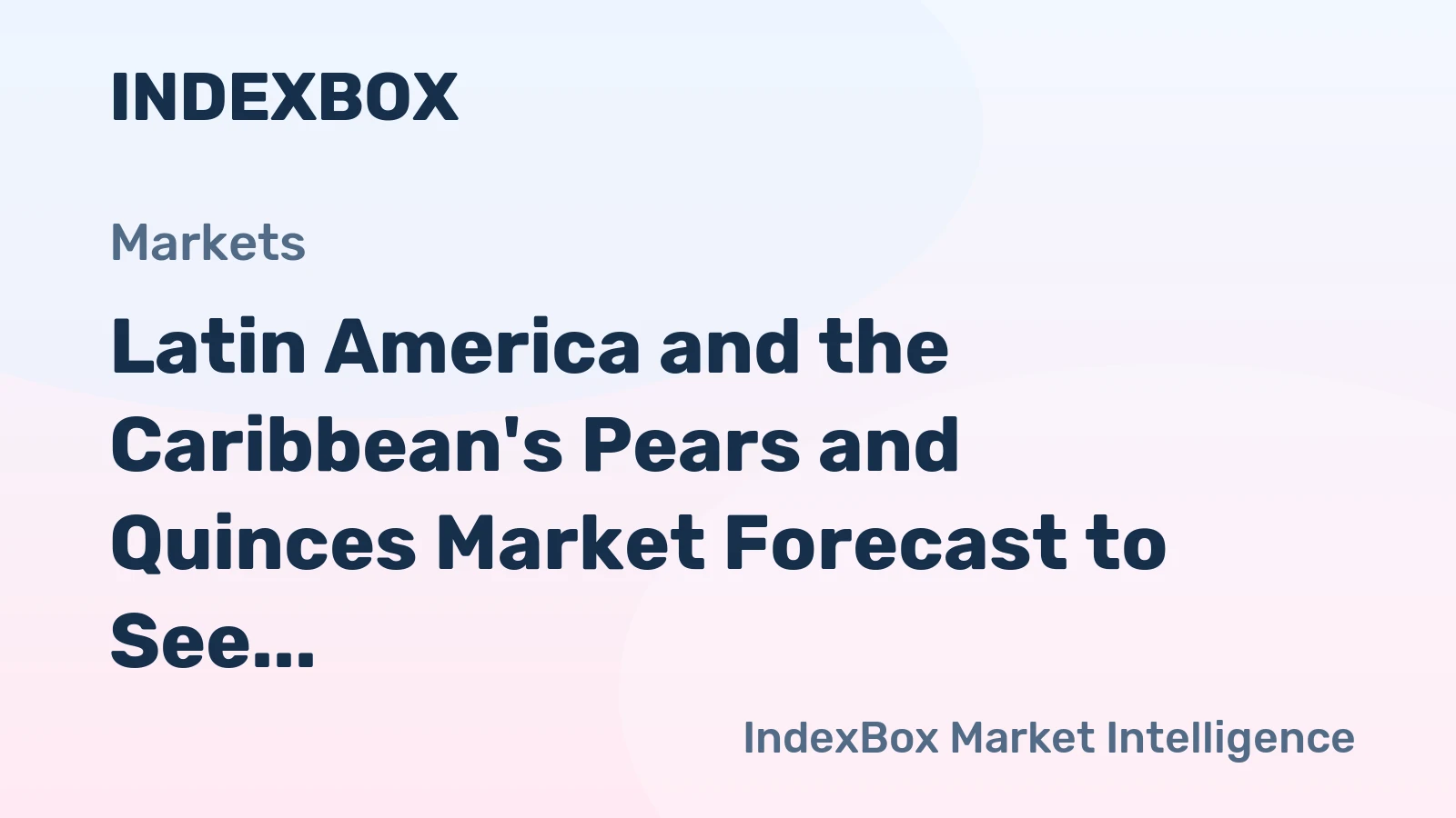 Latin America and the Caribbean's Pears and Quinces Market Forecast to See Modest Growth With 0.6% CAGR