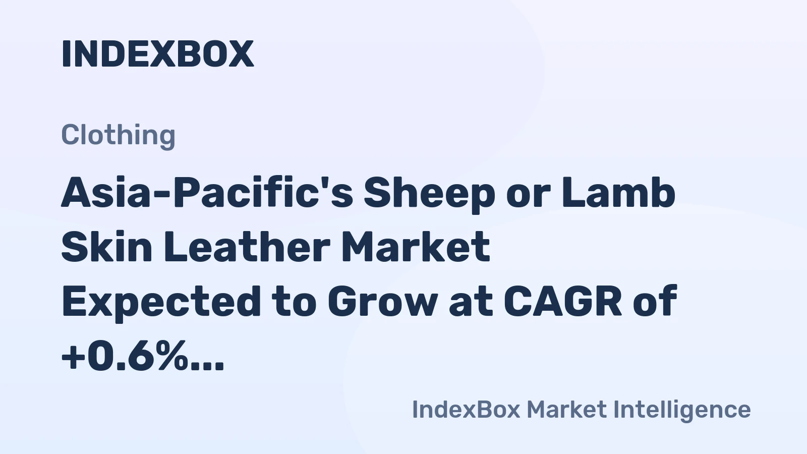Asia-Pacific's Sheep or Lamb Skin Leather Market Expected to Grow at CAGR of +0.6% Over Next Decade