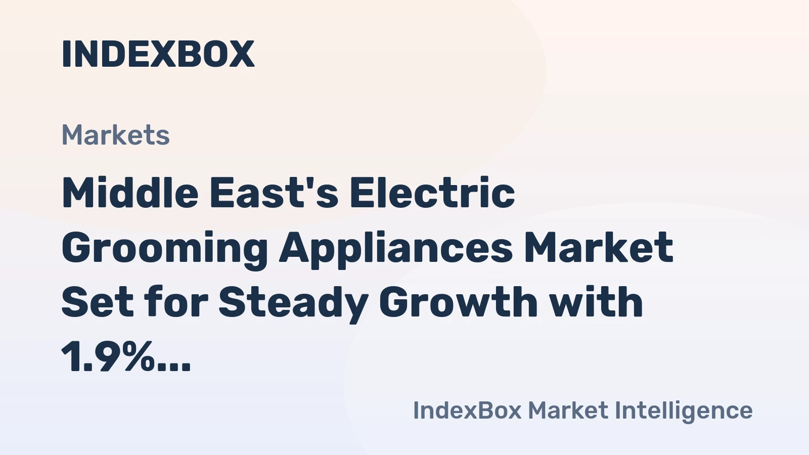 Middle East's Electric Grooming Appliances Market Set for Steady Growth with 1.9% CAGR