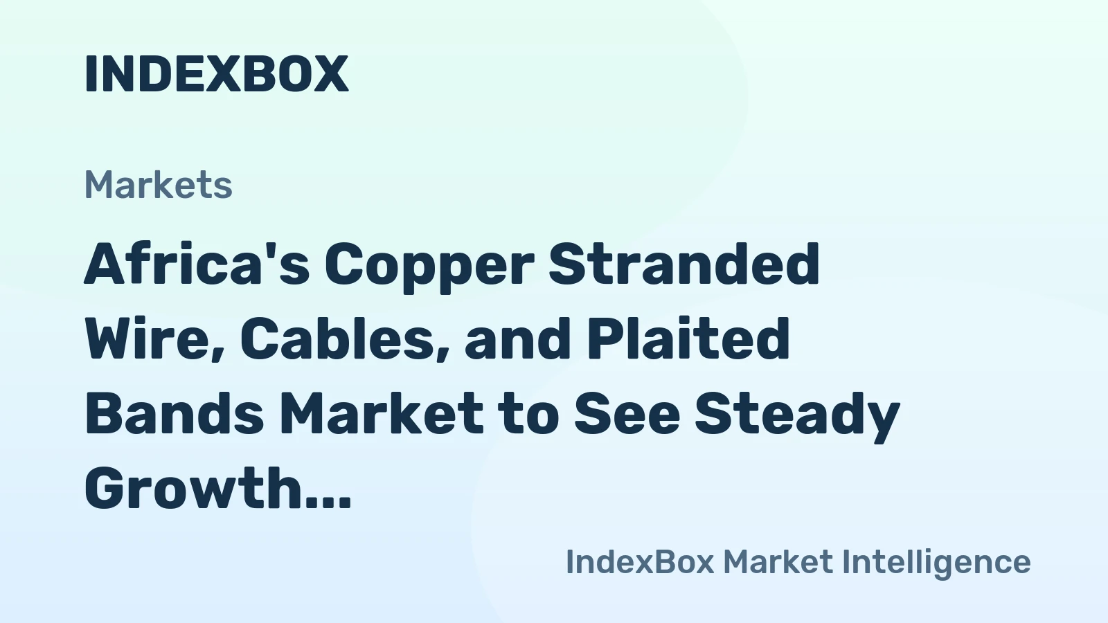 Africa's Copper Stranded Wire, Cables, and Plaited Bands Market to See Steady Growth with Market Volume Reaching 122K tons and Market Value of $1.1B by 2035