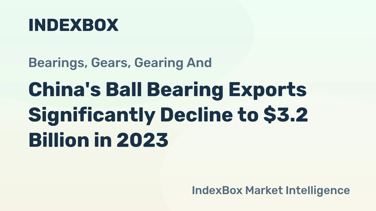 China's Ball Bearing Exports Significantly Decline to $3.2 Billion in 2023