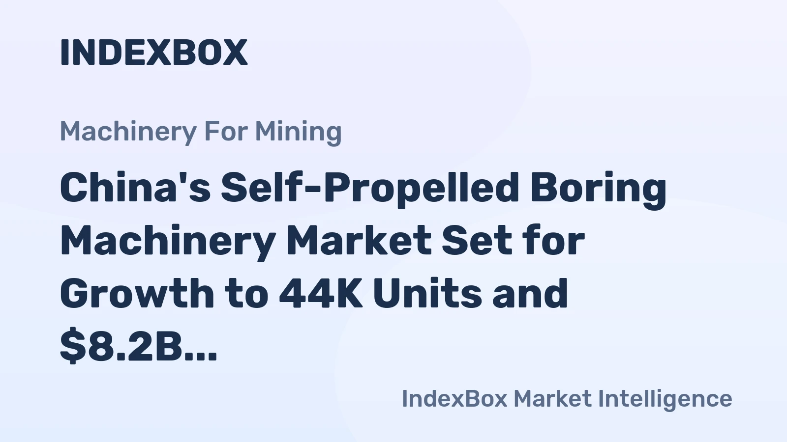 China's Self-Propelled Boring Machinery Market Set for Growth to 44K Units and $8.2B Value