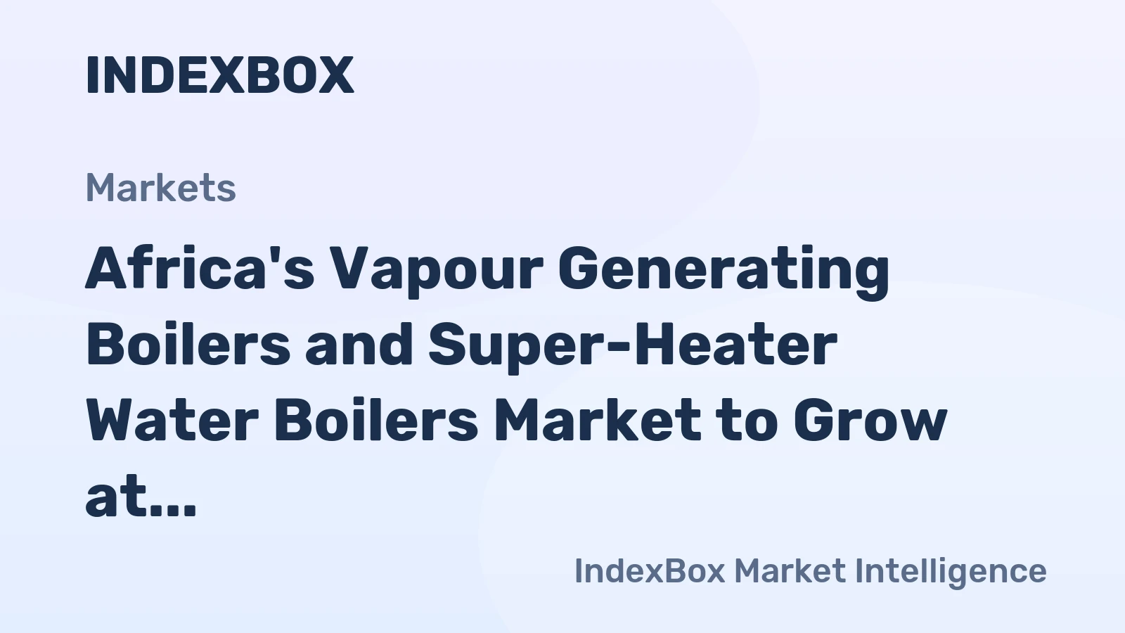 Africa's Vapour Generating Boilers and Super-Heater Water Boilers Market to Grow at +0.6% CAGR Over Next Decade