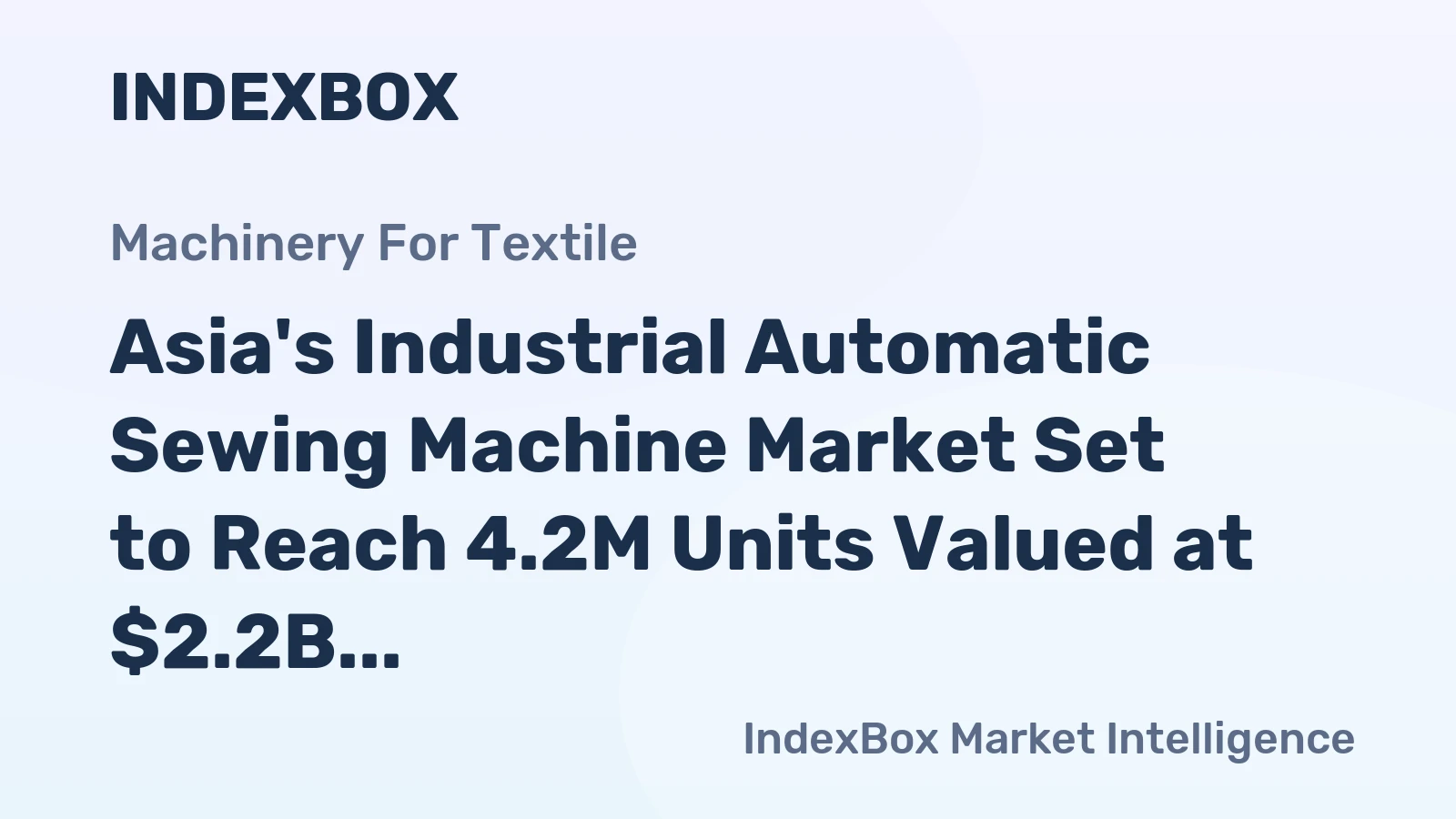 Asia's Industrial Automatic Sewing Machine Market Set to Reach 4.2M Units Valued at $2.2B by 2035