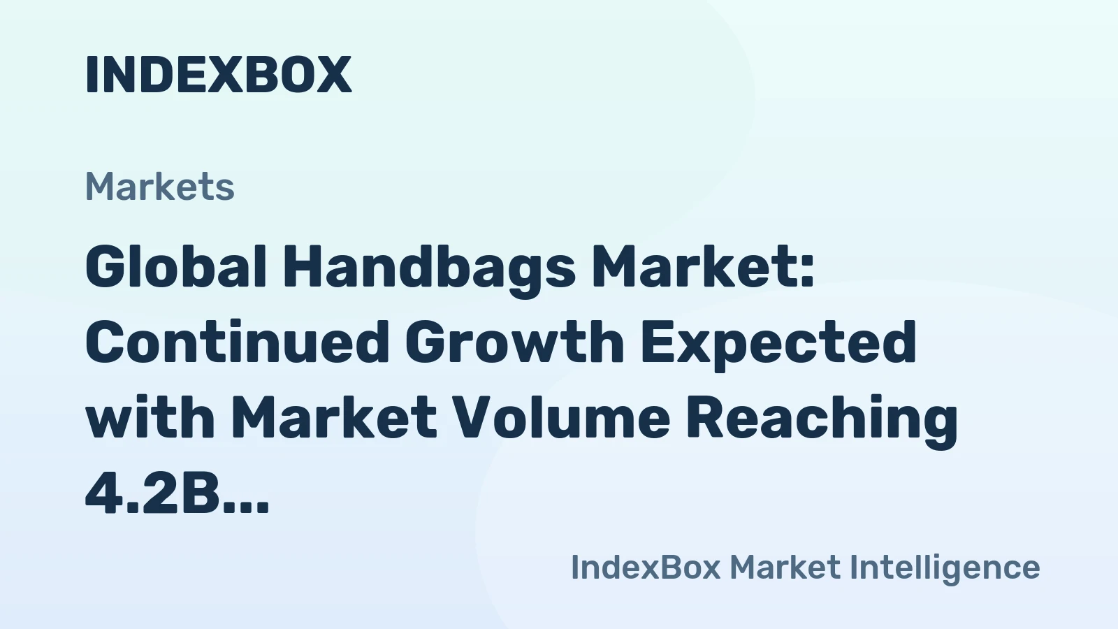 Global Handbags Market: Continued Growth Expected with Market Volume Reaching 4.2B Units and Market Value Reaching $44.2B by 2035