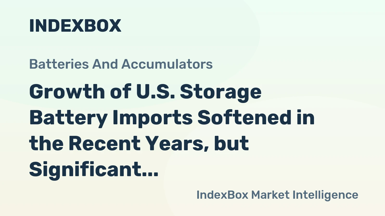 Growth of U.S. Storage Battery Imports Softened in the Recent Years, but Significant Trade Deficit Remains