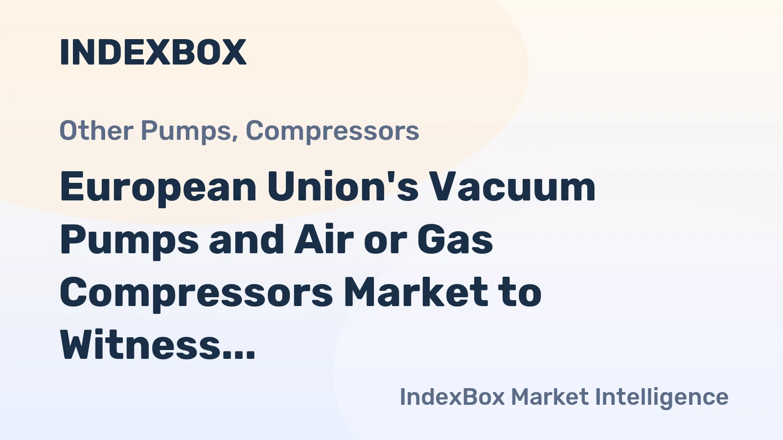 European Union's Vacuum Pumps and Air or Gas Compressors Market to Witness 1.8% CAGR Growth from 2024 to 2035