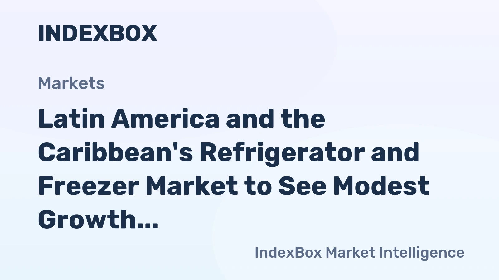 Latin America and the Caribbean's Refrigerator and Freezer Market to See Modest Growth with a +0.5% CAGR