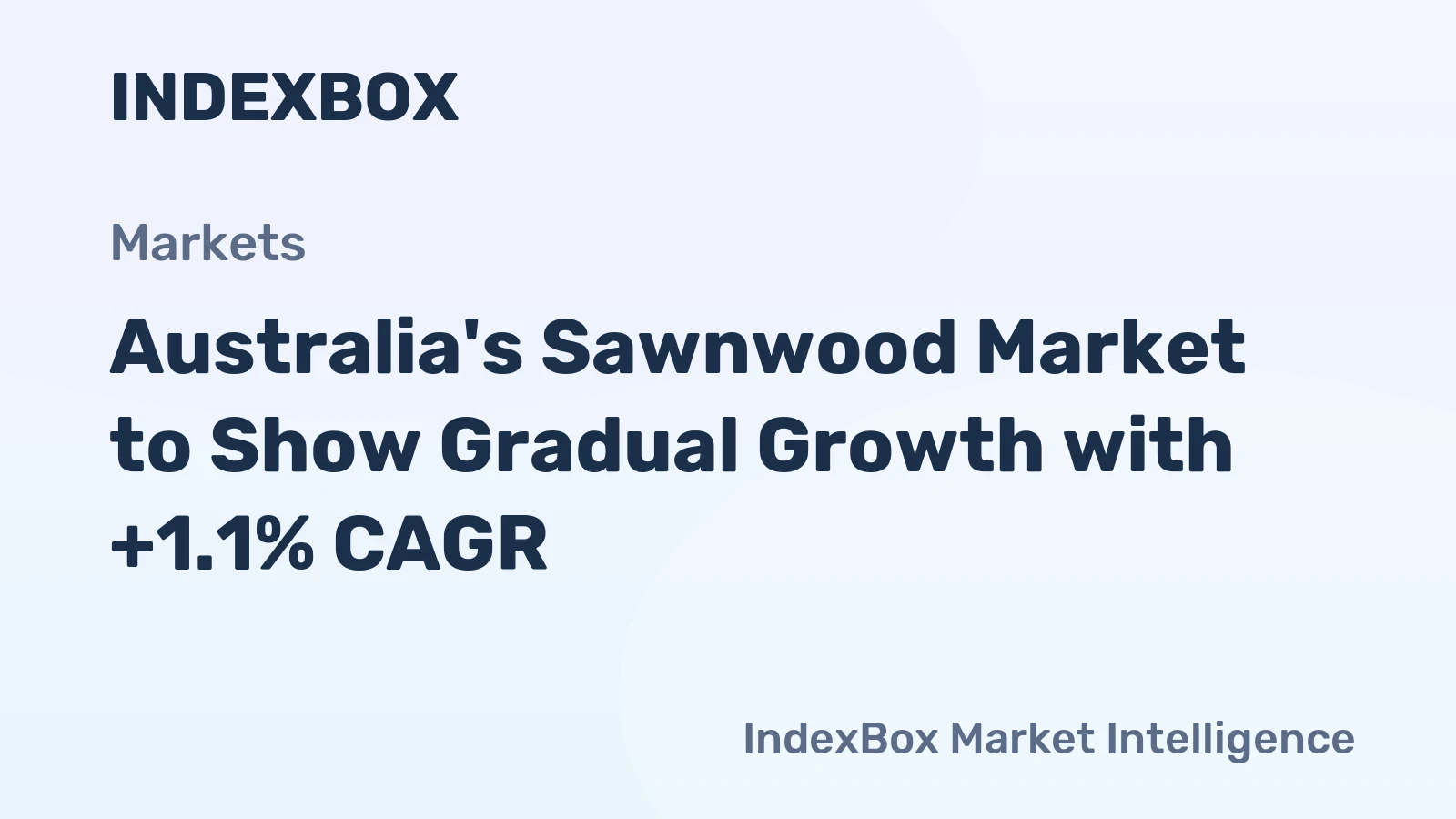 Australia's Sawnwood Market to Show Gradual Growth with +1.1% CAGR