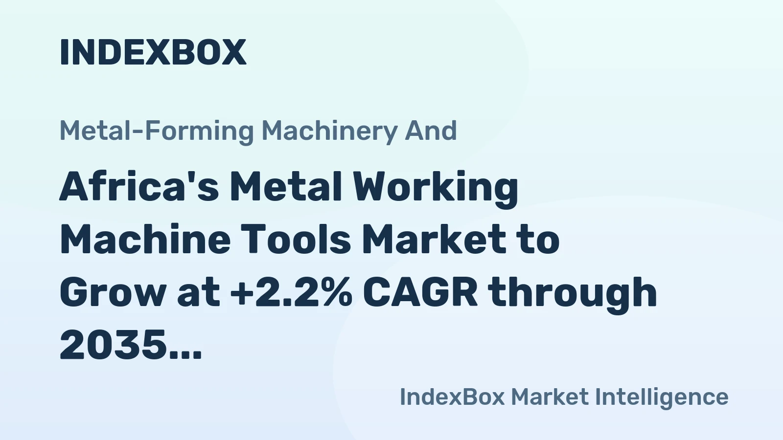 Africa's Metal Working Machine Tools Market to Grow at +2.2% CAGR through 2035
