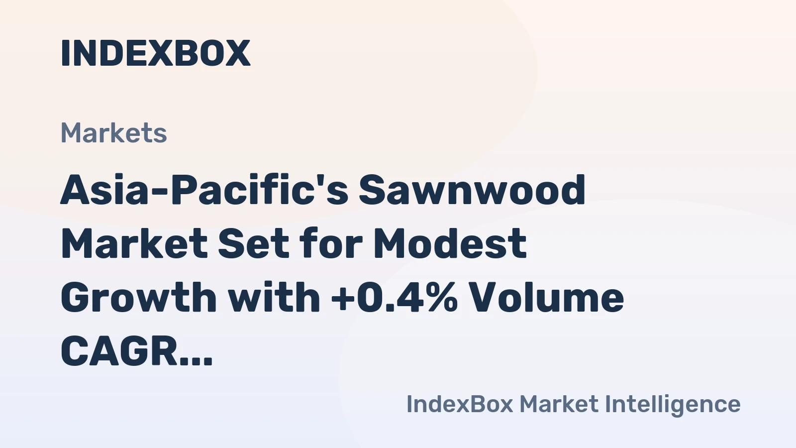 Asia-Pacific's Sawnwood Market Set for Modest Growth with +0.4% Volume CAGR Through 2035