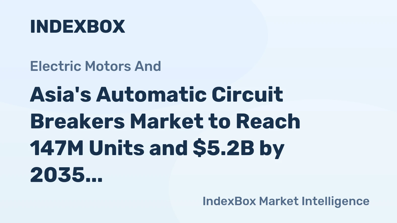 Asia's Automatic Circuit Breakers Market to Reach 147M Units and $5.2B by 2035