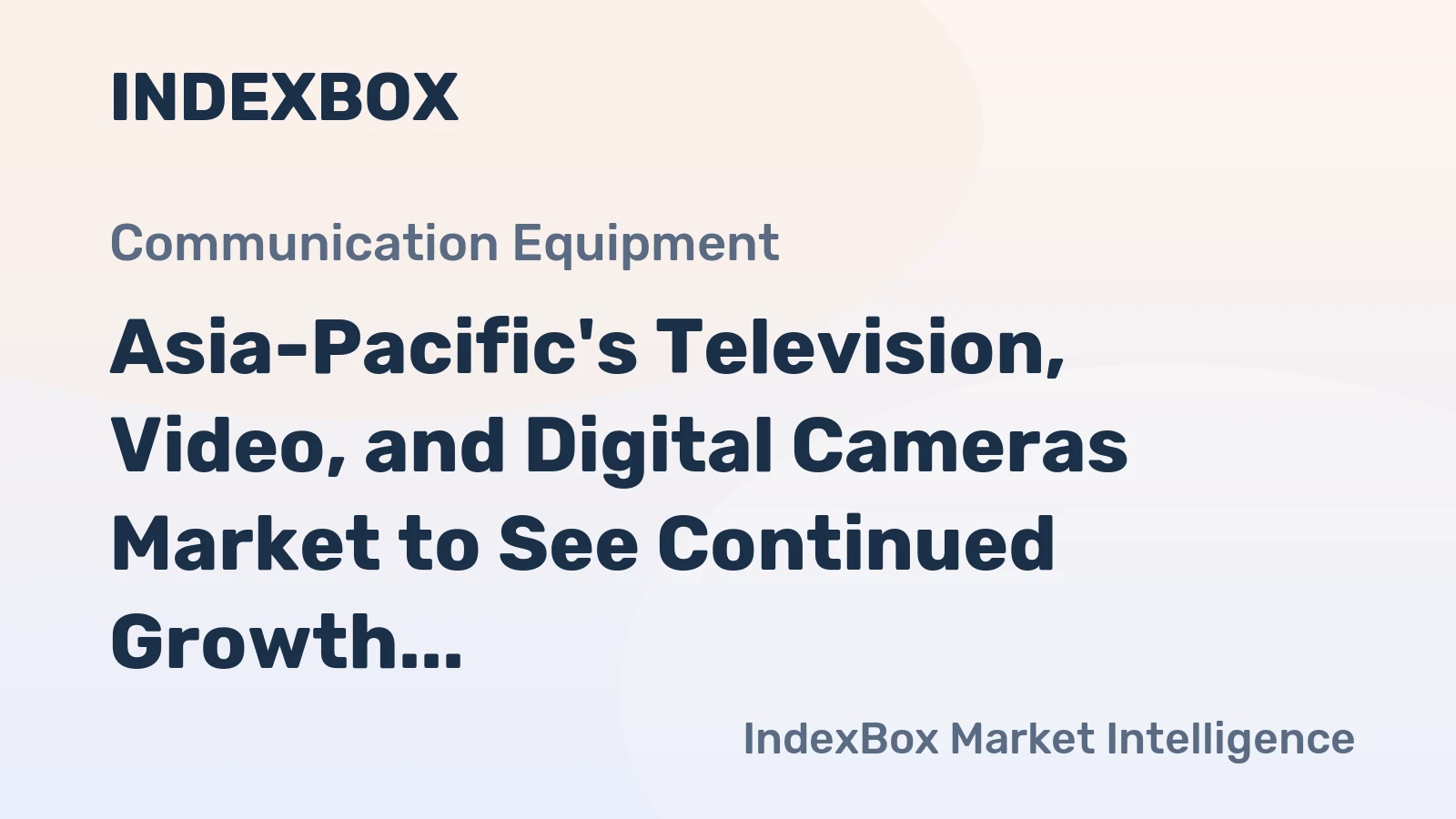 Asia-Pacific's Television, Video, and Digital Cameras Market to See Continued Growth with Anticipated +1.7% CAGR
