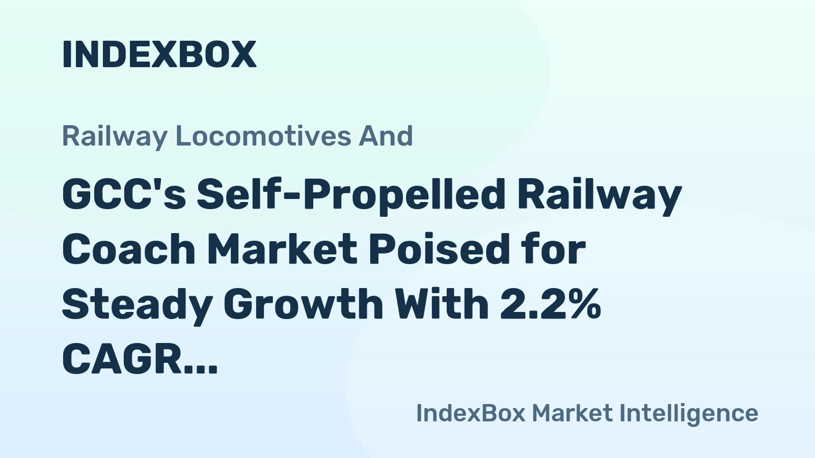GCC's Self-Propelled Railway Coach Market Poised for Steady Growth With 2.2% CAGR in Value