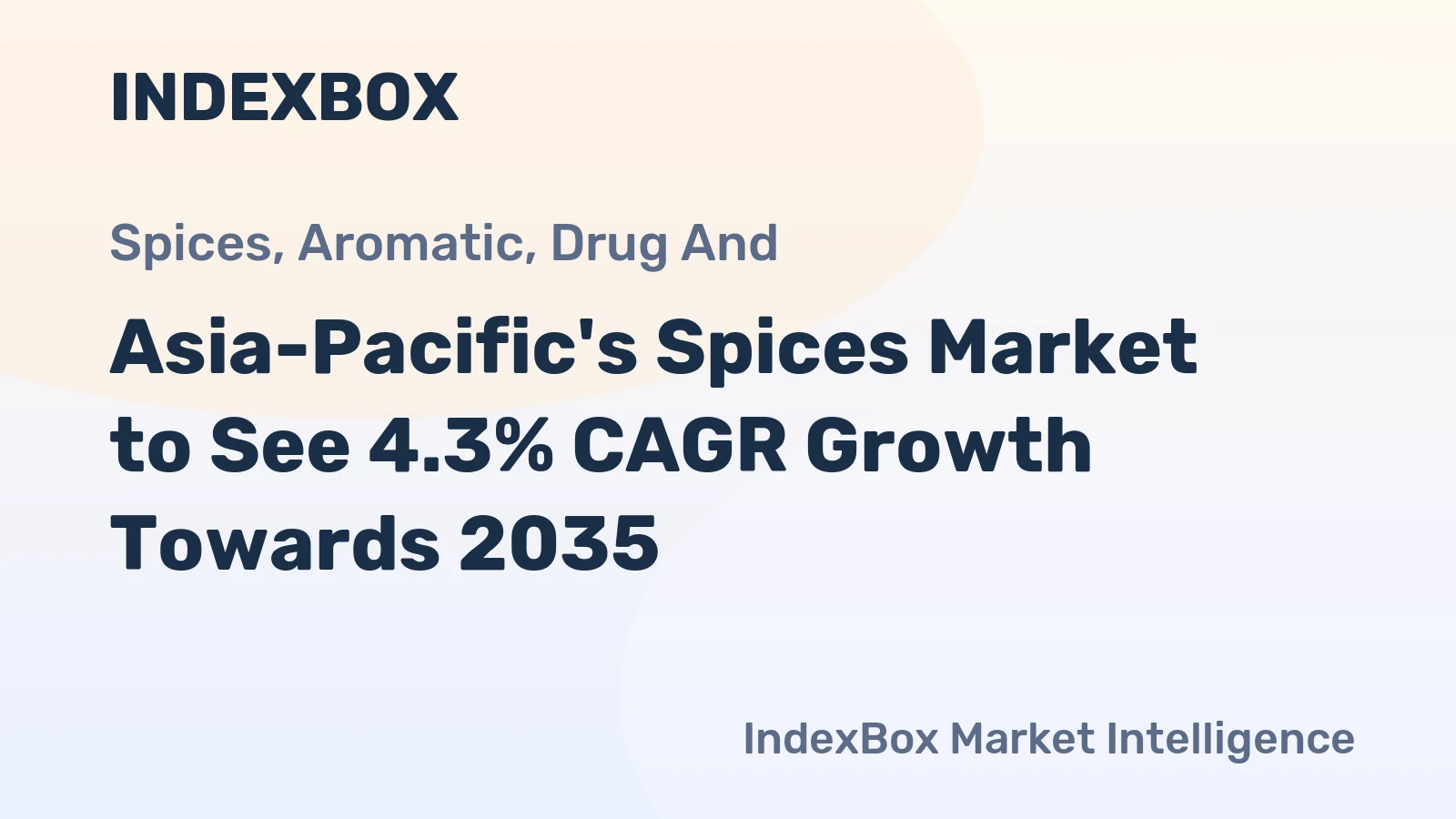 Asia-Pacific's Spices Market to See 4.3% CAGR Growth Towards 2035