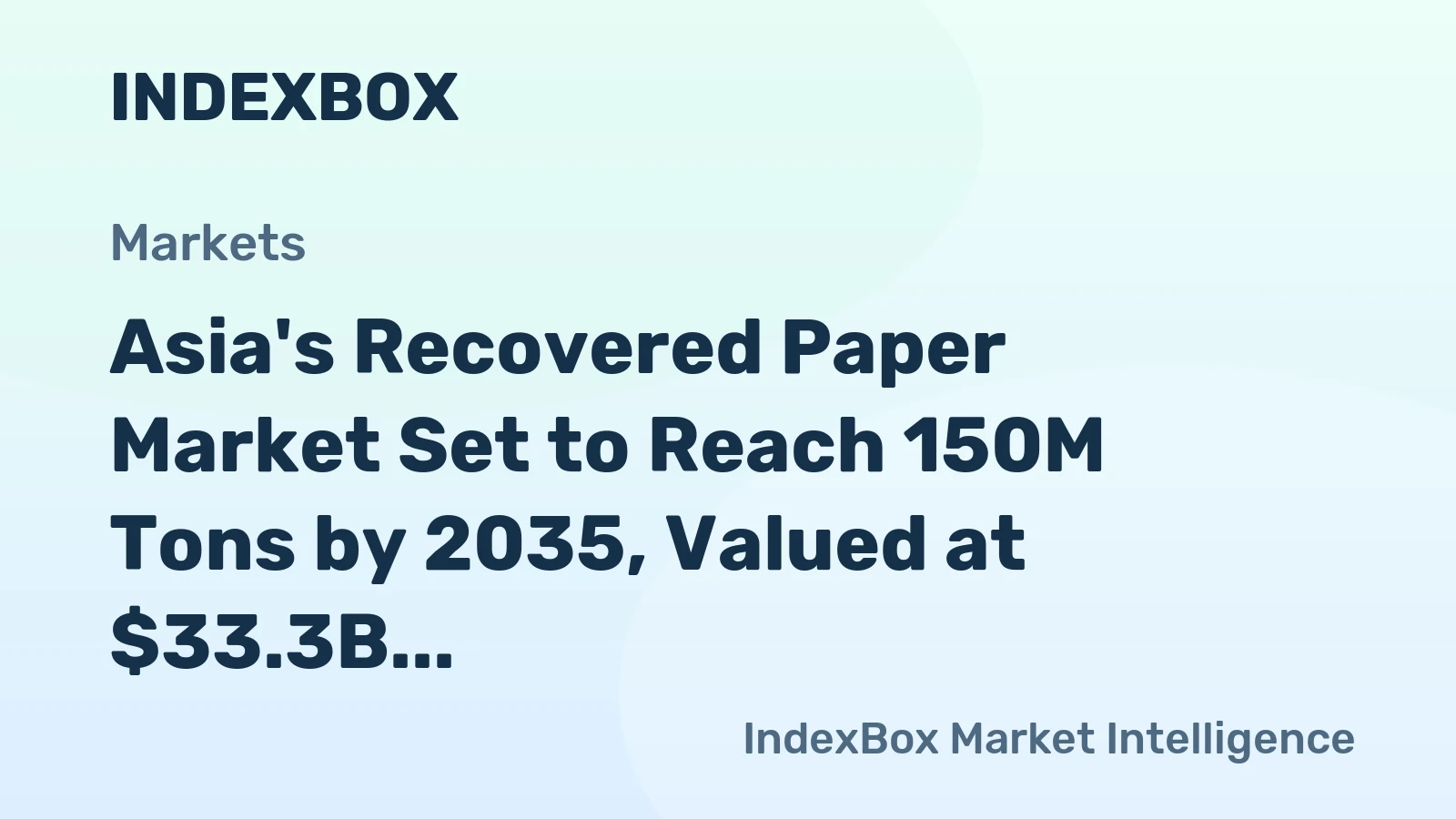 Asia's Recovered Paper Market Set to Reach 150M Tons by 2035, Valued at $33.3B