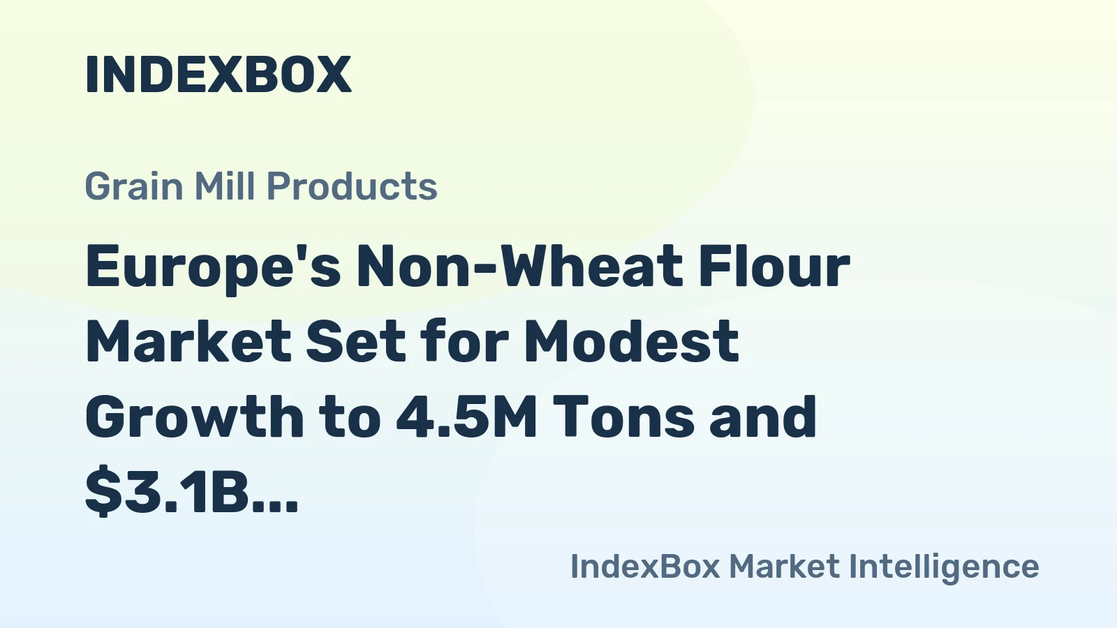 Europe's Non-Wheat Flour Market Set for Modest Growth to 4.5M Tons and $3.1B