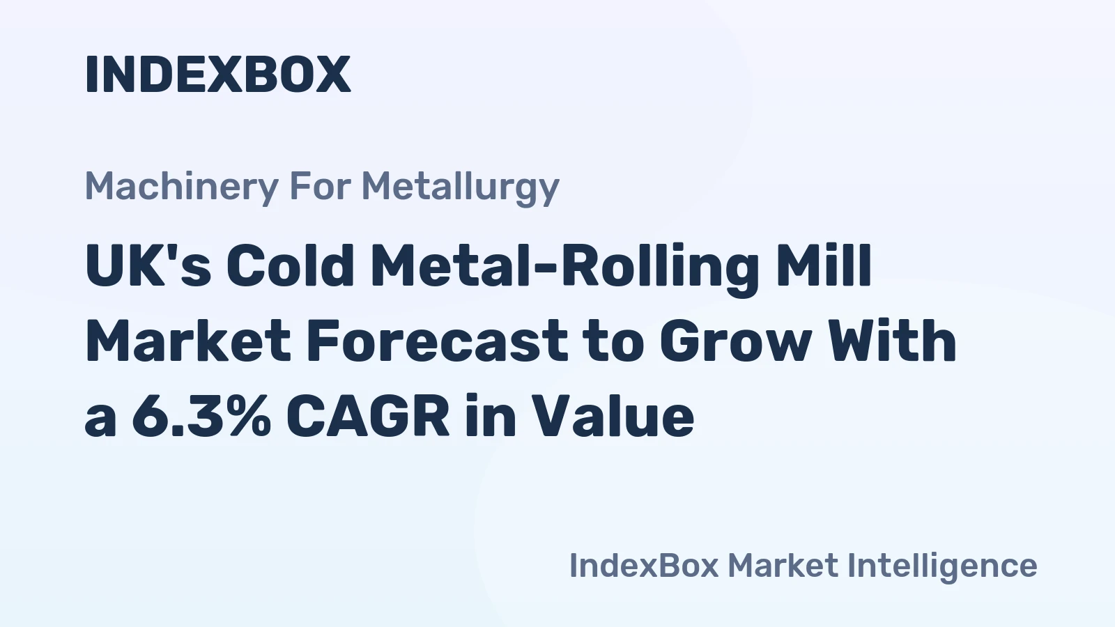 UK's Cold Metal-Rolling Mill Market Forecast to Grow With a 6.3% CAGR in Value